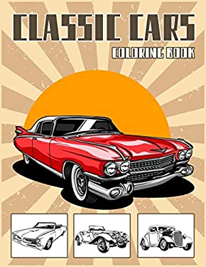 Classic Cars Coloring Book: Best Vintage Car Colouring Book (Adult ...