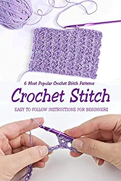 Crochet Stitch: 6 Most Popular Crochet Stitch Patterns - Easy to Follow ...