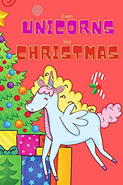 Even Unicorns Like Christmas : 40 Coloring Pages to Celebrate Christmas ...
