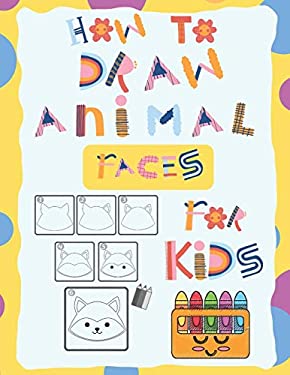How To Draw Animal Faces for Kids: Step by step drawing book for kids ...