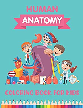 Human Anatomy Coloring Book for Kids : Over 30 Human Body Parts ...