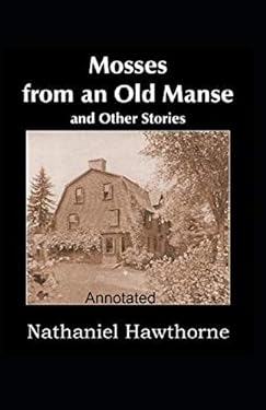 Mosses From an Old Manse Annotated book by Nathaniel Hawthorne ...
