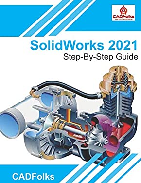 SolidWorks 2021 - Step-By-Step Guide : Part, Assembly, Drawings, Sheet ...