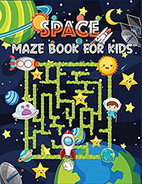 Space Maze Book for Kids : Space Themed Maze Activity Book with 50 ...