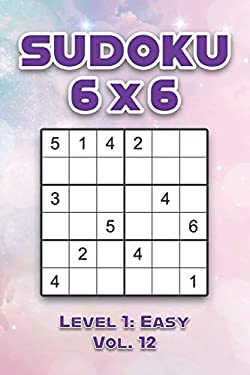 Sudoku 6 X 6 Level 1: Easy Vol. 12 : Play Sudoku 6x6 Grid with ...