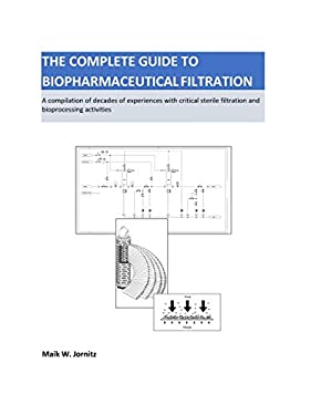 The Complete Guide to Biopharmaceutical Filtration : A Compilation of ...