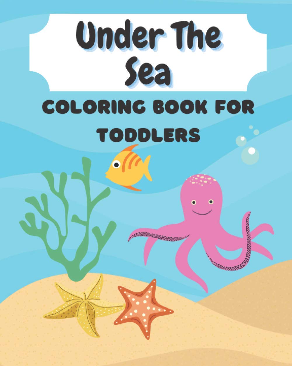 Under the Sea Coloring Book for Toddlers : Ocean Animals, Mermaids and ...