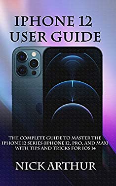 iPhone 12 User Guide: The Complete Guide to Master the iPhone 12 Series ...