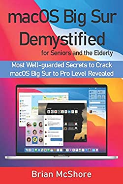 MacOS Big Sur Demystified for Seniors and the Elderly : Most Well ...