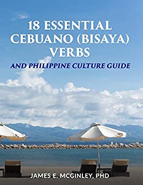 18 Essential Cebuano (Bisaya) Verbs : And Philippine Culture Guide book ...