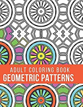 Adult Coloring Book Geometric Patterns: 51 Pages Wonderful Patterns for ...