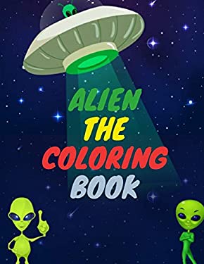 Alien the Coloring Book : A Kids Coloring Book with Astronauts, Aliens ...