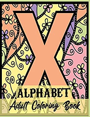 Alphabet Adult Coloring Book : A Set of 26 Original, Hand-Drawn Letters ...