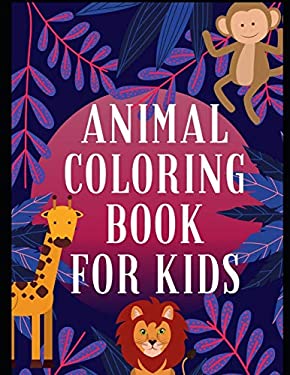 Animal Coloring Book for Kids: Animal Coloring Book for Boys and Girls ...