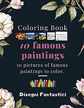 Coloring Book: 10 famous paintings/ 10 pictures of famous paintings to ...