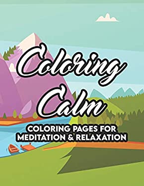 Coloring Calm Coloring Pages For Meditation & Relaxation: Relaxing ...