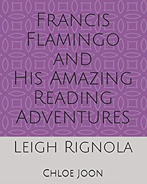 Francis Flamingo and His Amazing Reading Adventures book: 9798584493721