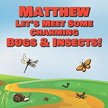 Matthew Let’s Meet Some Charming Bugs & Insects!: Personalized Books ...