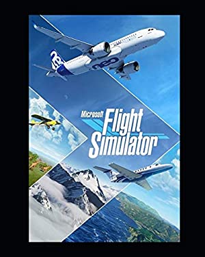 Microsoft Flight Simulator 2020 : Complete Guide, Tips and Tricks, Walkthrough, How to Play Game ...
