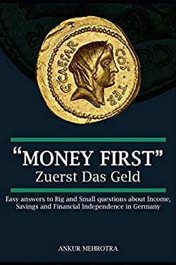Money First - Zuerst Das Geld: Easy answers to Big and Small questions ...