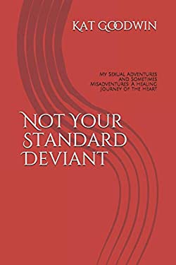 Not Your Standard Deviant : My Sexual Adventures and Sometimes ...
