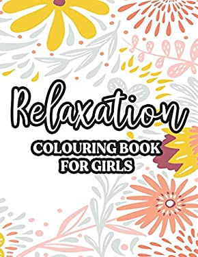 Relaxation Colouring Book For Girls: Calming Designs And Patterns To ...