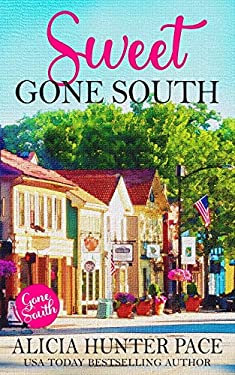 Sweet Gone South: Love Gone South #1 book by Alicia Hunter Pace ...