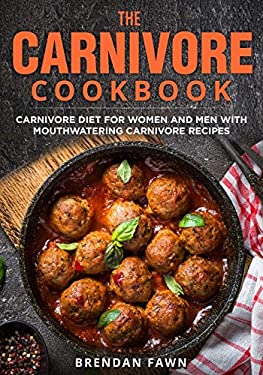 The Carnivore Cookbook: Carnivore Diet for Women and Men with ...