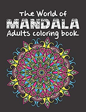 The World of Mandala Adults coloring book: An Adult Coloring Book with ...