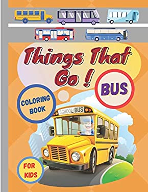 Things That Go Coloring Book For Kids: Learn And Have Fun To Coloring ...
