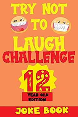 Try Not to Laugh Challenge 12 Year Old Edition : A Fun and Interactive ...