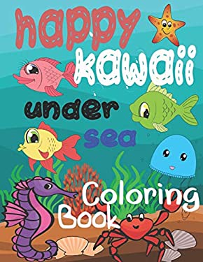 happy kawaii under sea coloring book: kawaii ocean animals kids ...