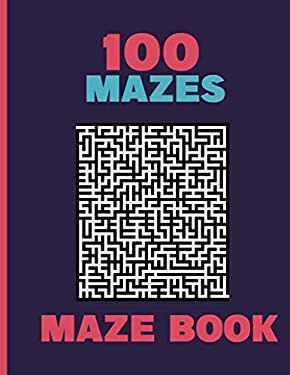 100 mazes Maze Book: maze puzzle game book, Hours of Fun, Stress Relief ...