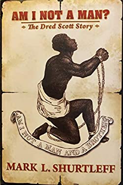 AM I NOT A MAN?: THE DRED SCOTT STORY copy: 9798595090780