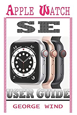 Apple Watch Se User Guide : A Step by Step Instruction Manual for ...
