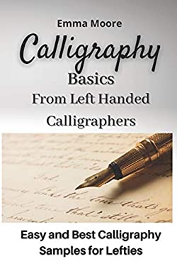 Calligraphy Basics from Left Handed Calligraphers: Easy and Best ...