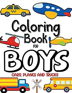 Coloring Book For Boys, Cars, Planes and Trucks: Perfect for Kids Ages ...