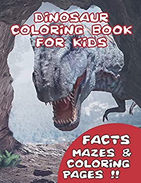 Dinosaur Coloring Book for Kids: With Facts, Mazes And Unique Coloring ...