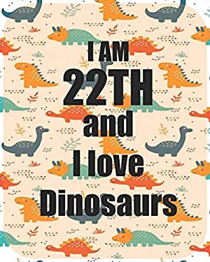 I am 22th and I love Dinosaurs: Perfect Dinosaurs coloring book Gift ...