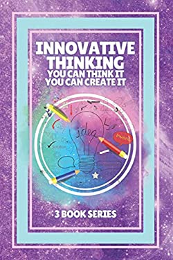 Innovative Thinking, You Can Think It, You Can Create It : SERIES of 3 ...