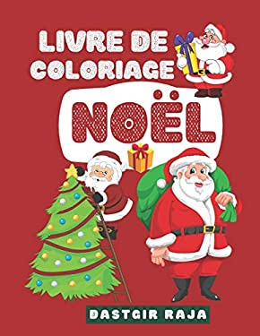 Livre de Coloriage Noël : Grand Cahier de Coloriage Pour les Vacances ...