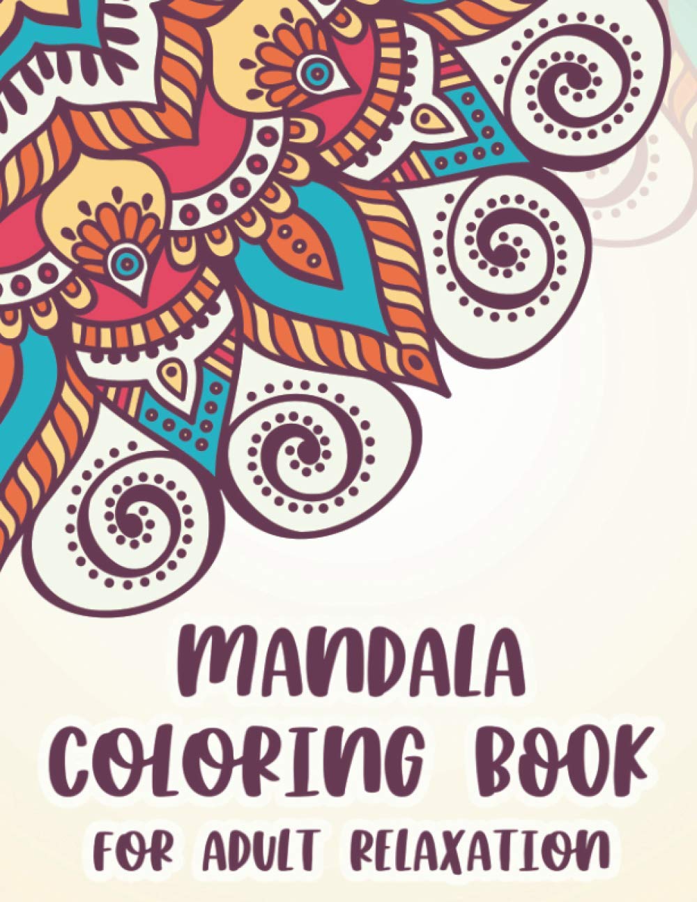 Mandala Coloring Book For Adult Relaxation: Beautiful Patterns And ...