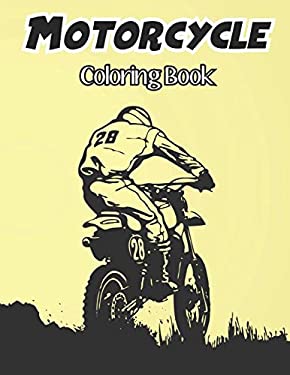 Motorcycle Coloring Book: An Motorcycle Coloring Book For Kids, Teens ...