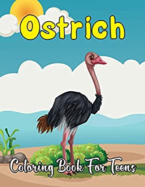 Ostrich Coloring Book for Teens : An Adults Collection of Ostriches in ...