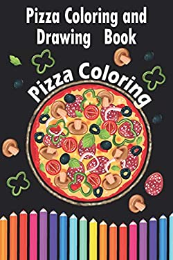 Pizza Coloring and Drawing Book ,Pizza Coloring: For Kids Ages 3-8 ...