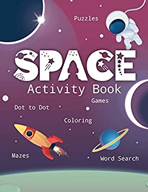 Space Activity Book: Games, Coloring, Puzzles, Sudoku, Word Search, Cut ...