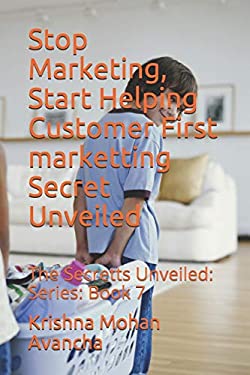Stop Marketing, Start Helping Customer First marketting Secret Unveiled ...