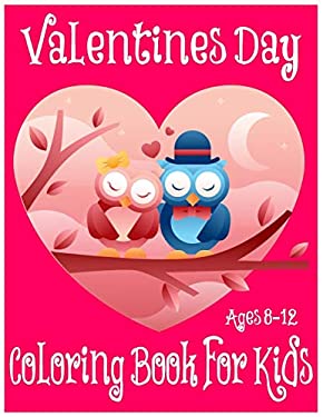 Valentines Day Coloring Book for Kids Ages 8-12: 50 Fun Valentines ...