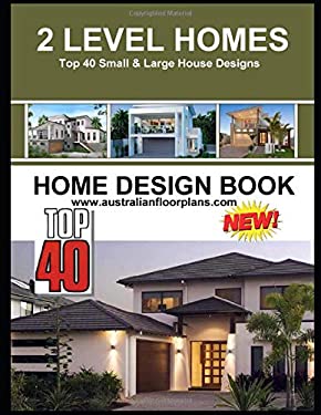 2 LEVEL HOMES: Top 40 Small & Large House Designs- Home Design Book copy