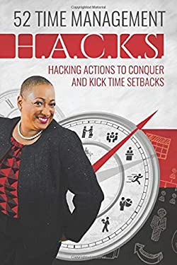 52 Time Management H. A. C. K. S. : Helpful Actions to Conquer and Kick ...